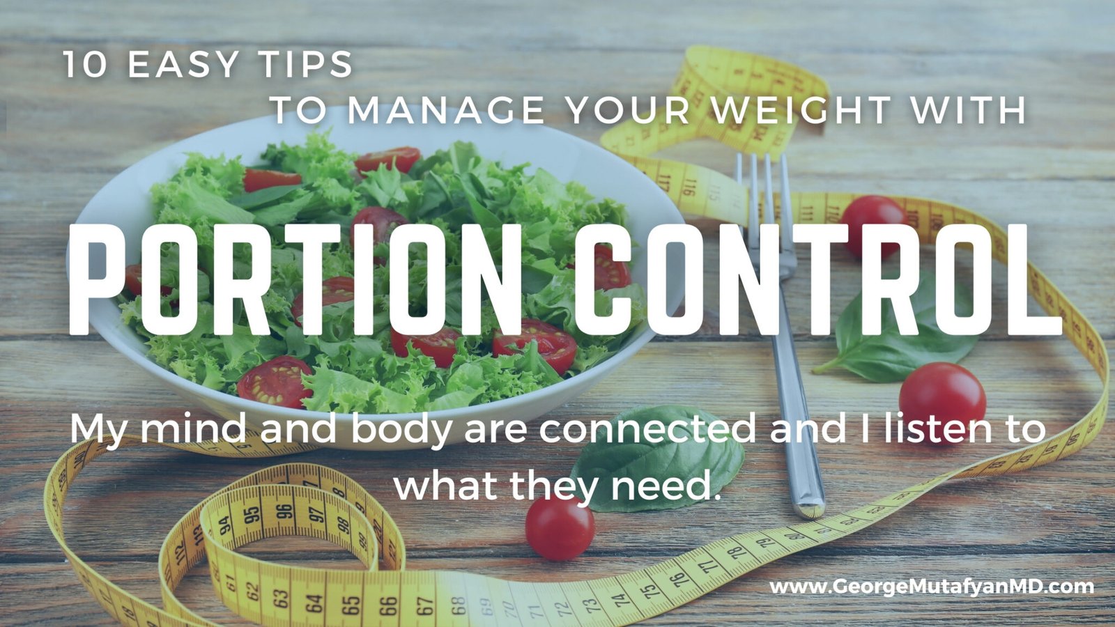 10 Easy Portion Control Tips to Manage Your Weight - George G. Mutafyan, MD